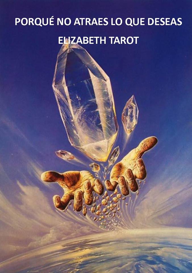 PORQUÉ NO ATRAES LO QUE DESEAS – Elizabeth Tarot